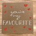 Youre My Favourite Card Mothers Day Fathers Day Husband Card Wife Card ...