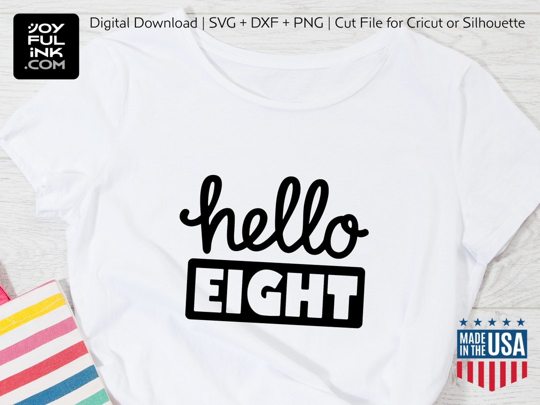 Hello 8 Shirt SVG DXF & PNG Clipart Files. 8th Birthday Girl. Instant ...