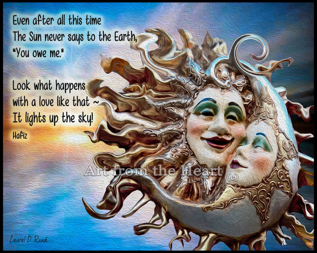 Download EARTH AND SUN Hafiz Quote Art "even After All This Time the Sun Never Says to the Earth ...