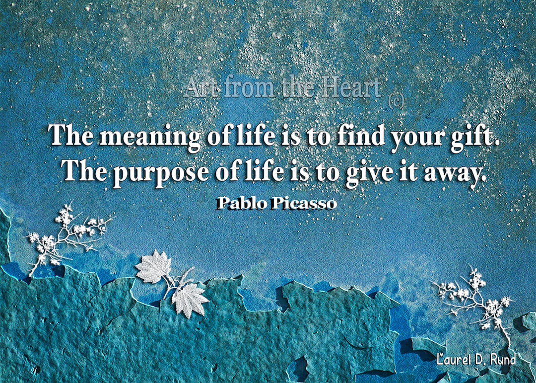Download PABLO PICASSO QUOTE Art "the Meaning of Life is to Find Your ...