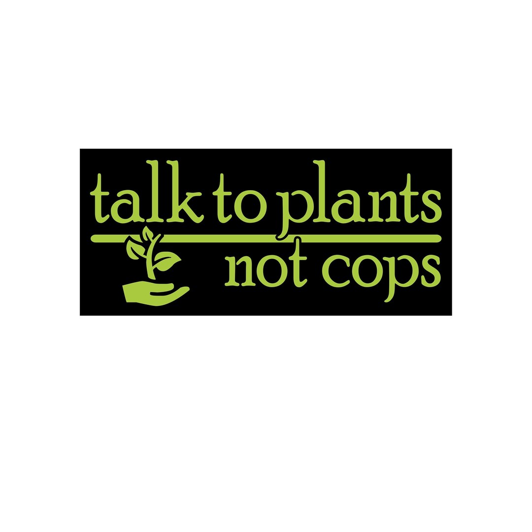 Talk to Plants Not Cops Vinyl Decal Sticker - Etsy