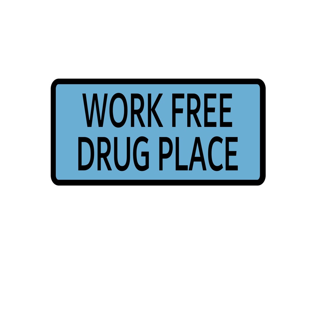 Work Free Drug Place Vinyl Decal Sticker - Etsy