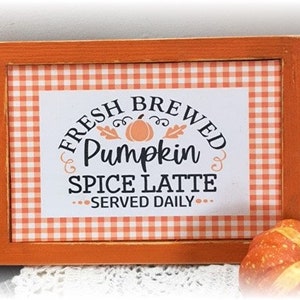 Fresh Brewed Pumpkin Spice Latte Served Daily Framed Wood Sign for ...