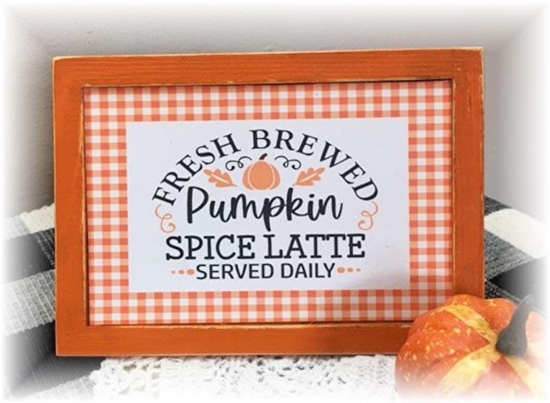 Fresh Brewed Pumpkin Spice Latte Served Daily Framed Wood Sign for ...