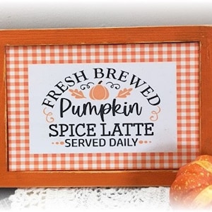 Fresh Brewed Pumpkin Spice Latte Served Daily Framed Wood Sign for ...