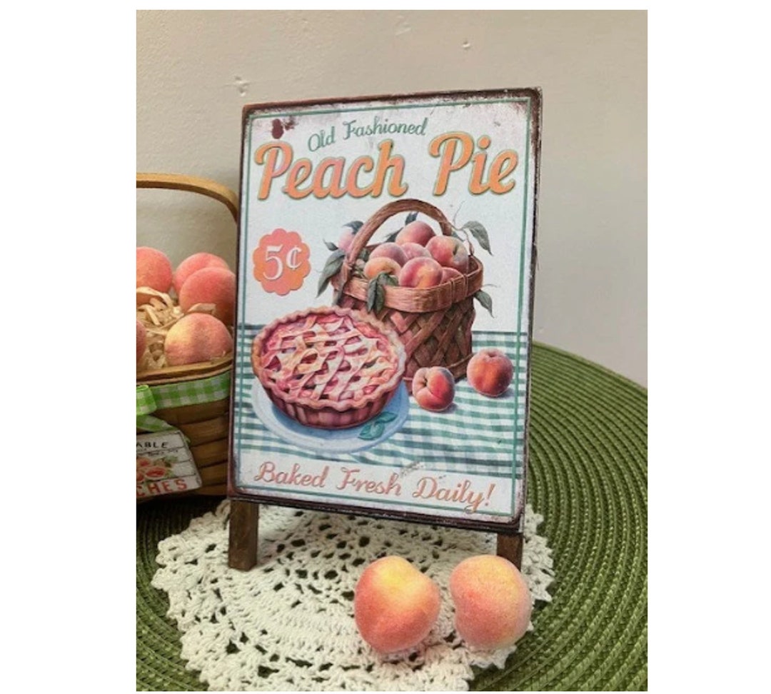 Old Fashioned Peach Pie Baked Fresh Daily Mini Wood Easel Sign Peaches ...