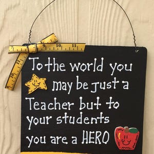 Teacher Gifts PS0800 - to the World You May Be Just a Teacher but to ...
