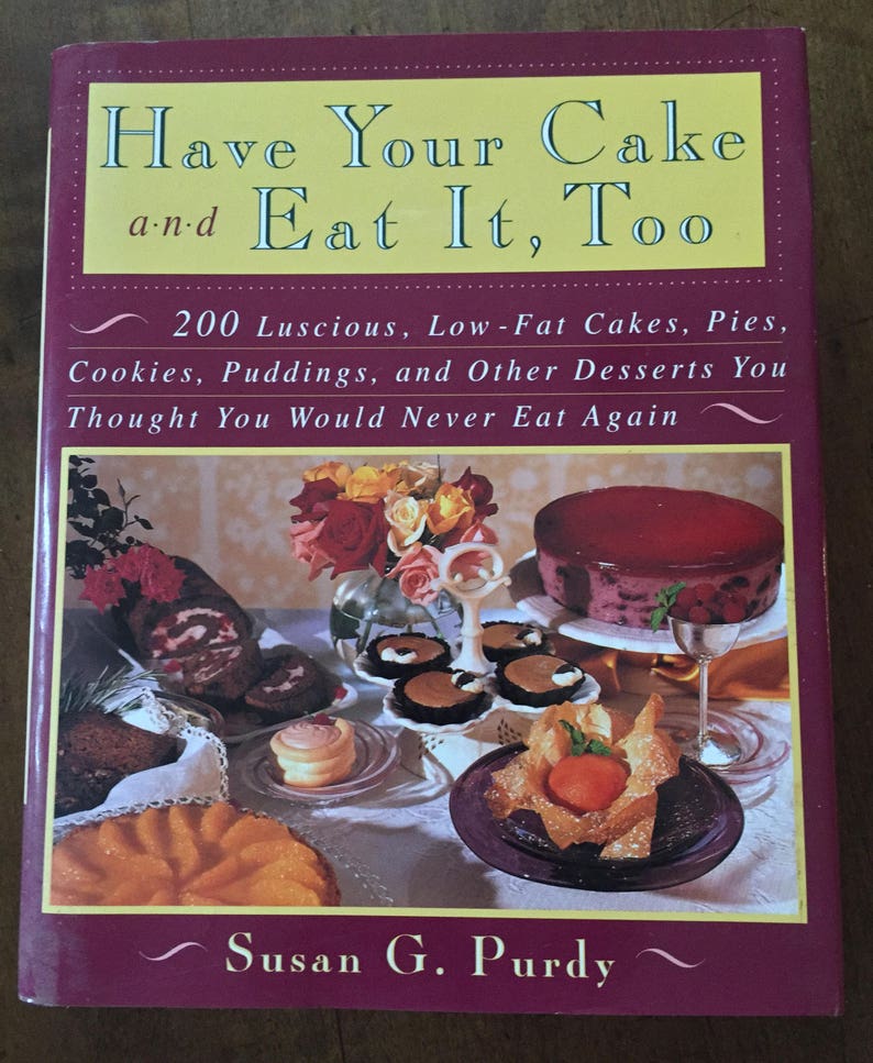 Have Your Cake and Eat It Too Susan Purdy Culinary Guide | Etsy