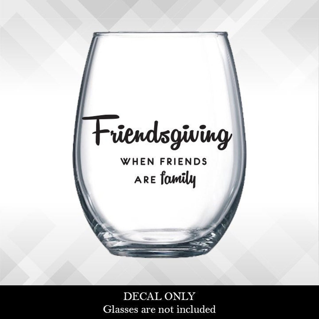 Friendsgiving - When Friends Are Family - Thanksgiving Decals - Holiday ...