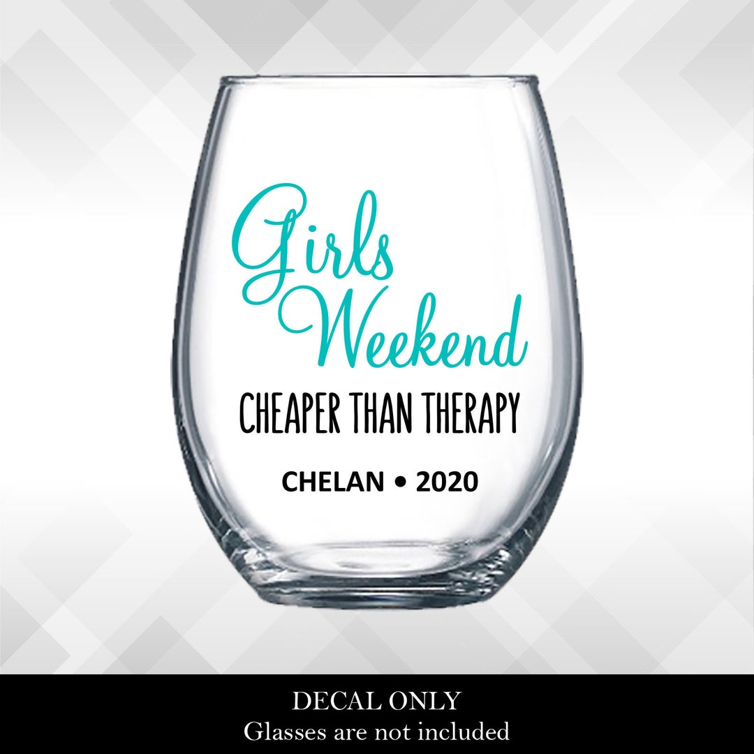 Girls Weekend Cheaper Than Therapy DECALS for Wine Glass, Yeti or ...