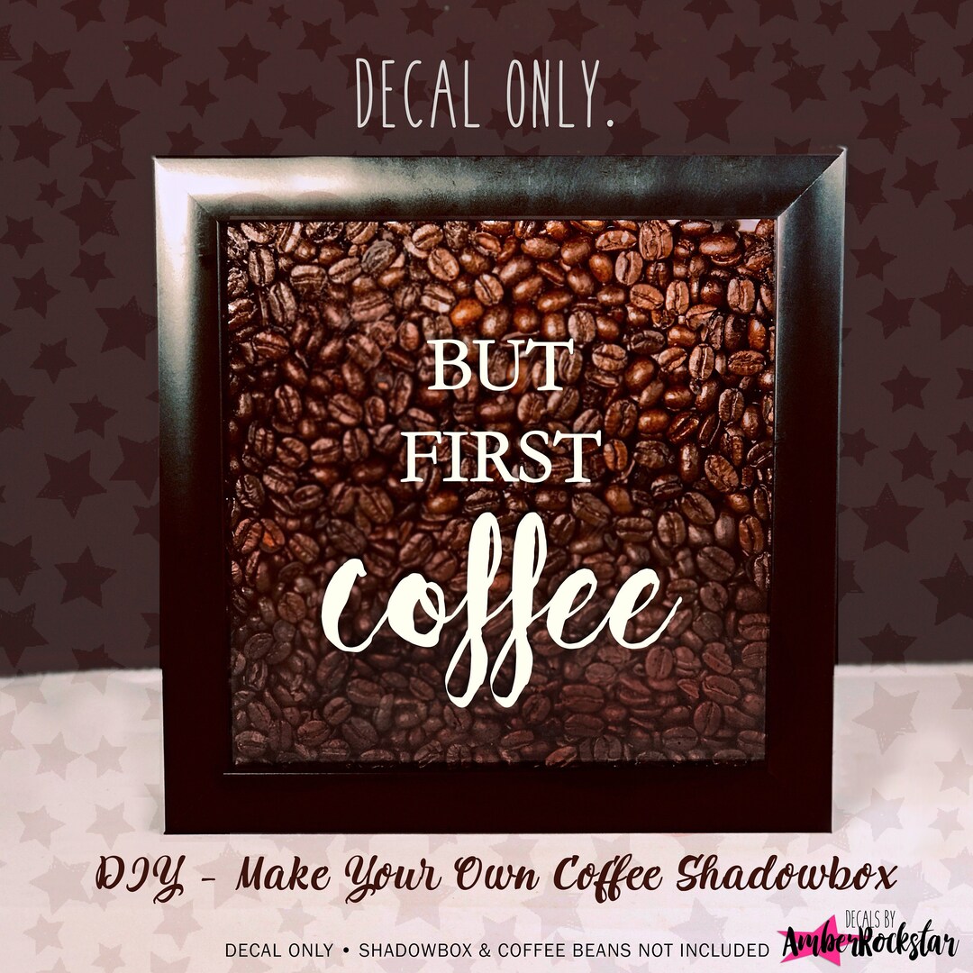 But First Coffee Vinyl Sticker Decal | for Shadow Boxes, Coffee Mugs ...