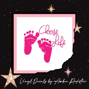 Choose Life Decal, Vinyl Stickerts - Anti-abortion, Pro-life, Baby ...