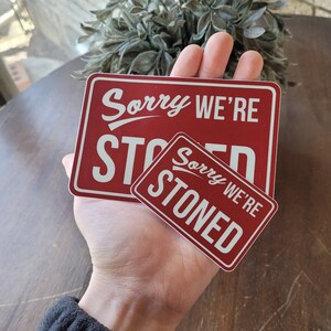 Sorry We're Stoned Adult Weed Small Sticker or Decal - 3-inch or 5-inch ...
