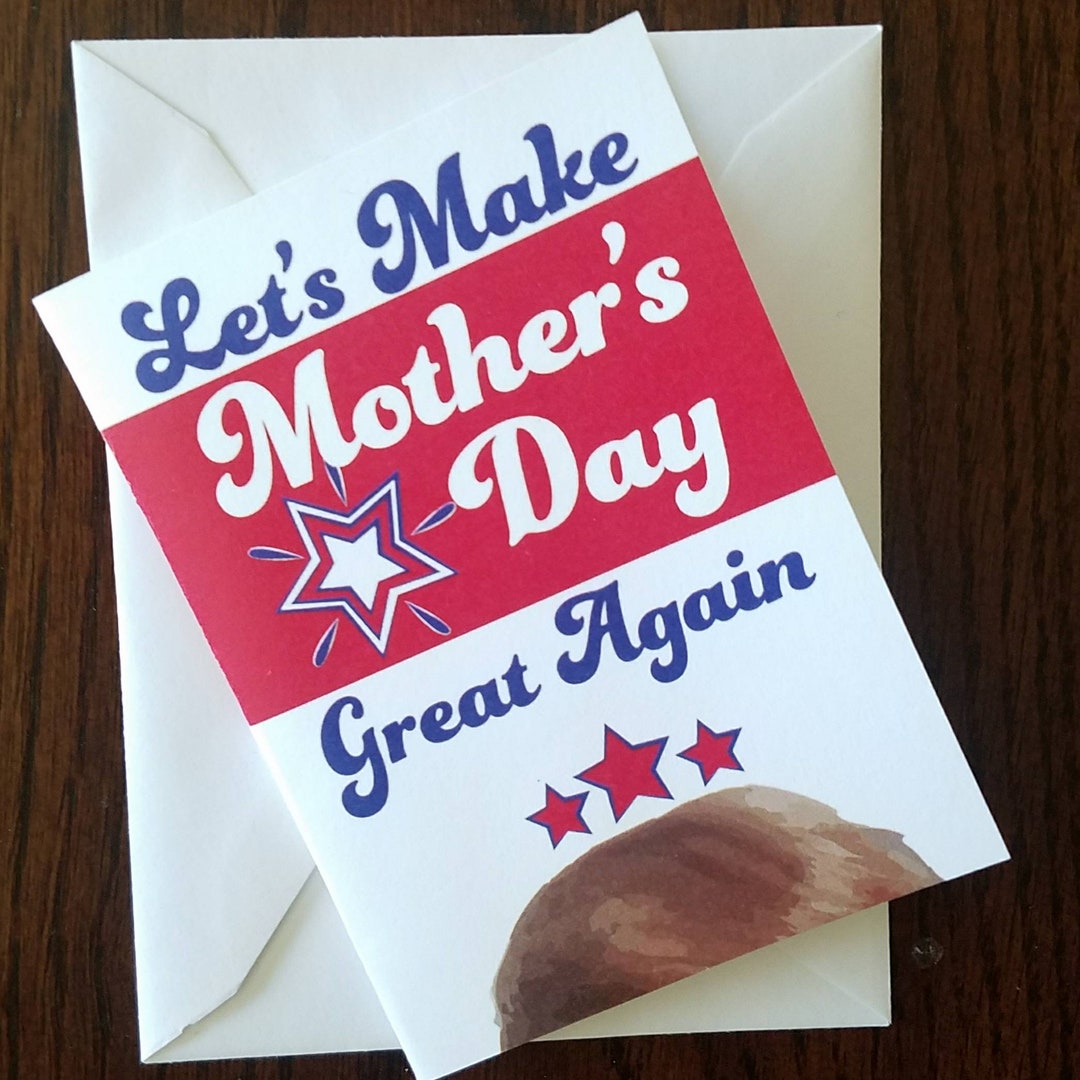 Let's Make Mother's Day Great Again Donald Trump Mother's Day Card ...