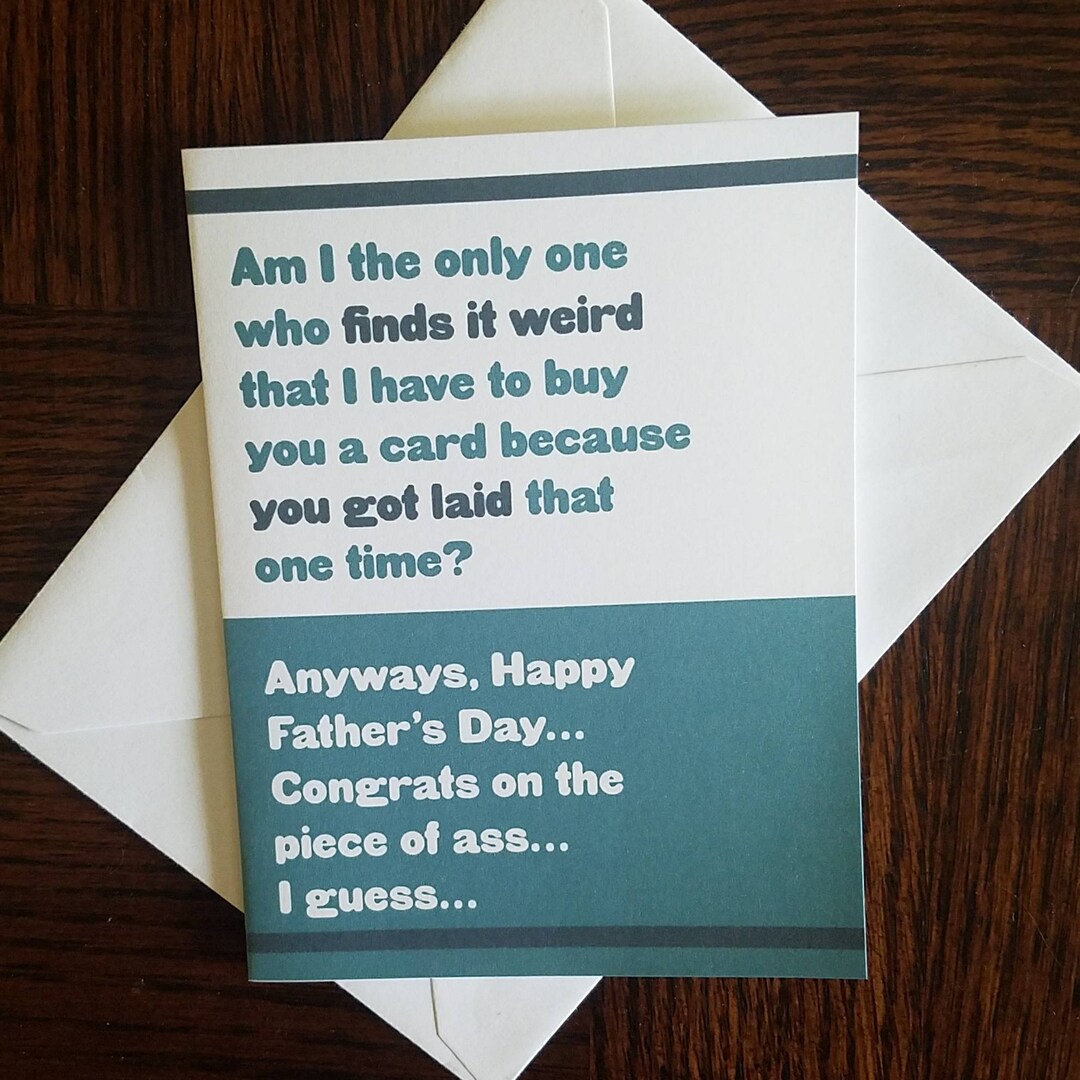 Find It Weird I Have to Get You A Card for Getting Laid Father's Day ...