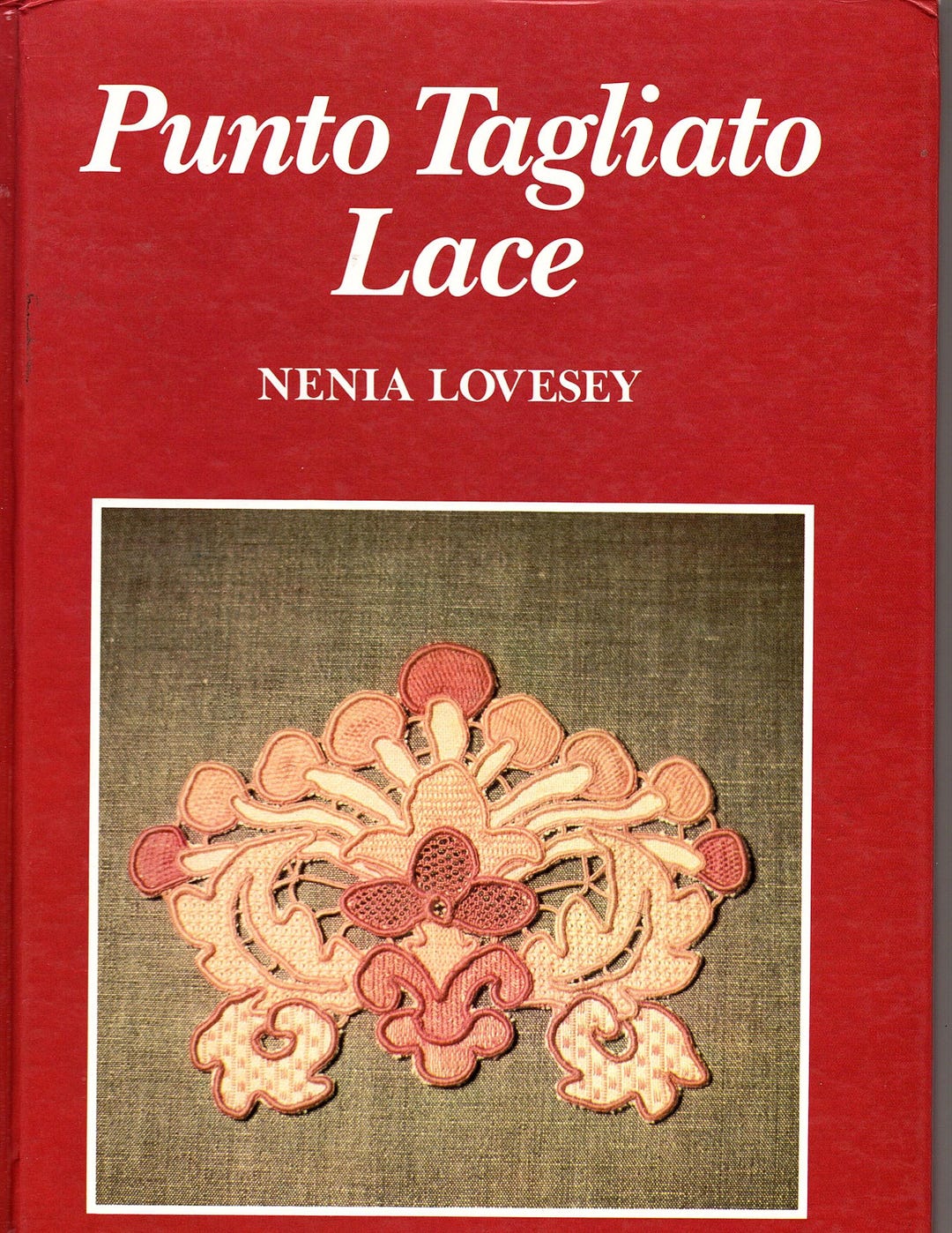 Punto Tagliato Lace - Needlelace Book by Nenia Lovesey- W/many Forms of ...