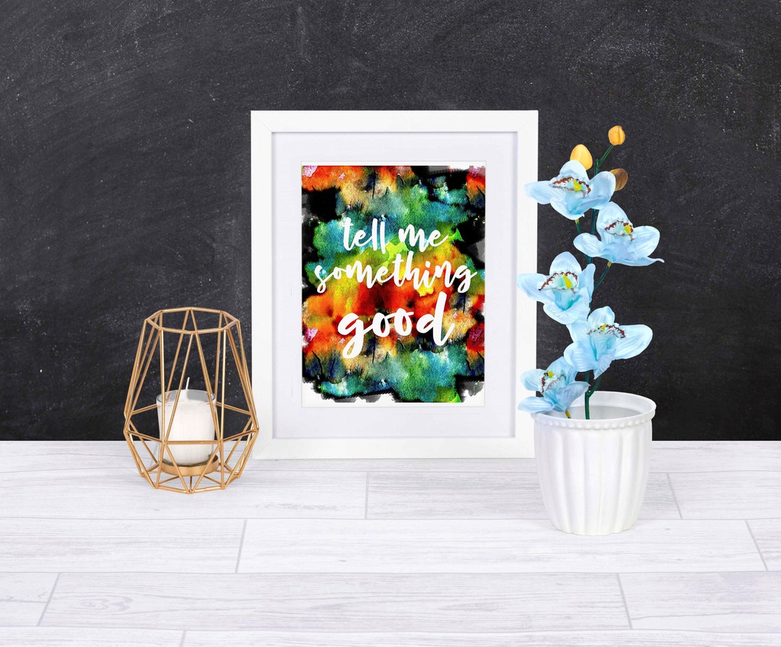 Tell Me Something Good * Watercolor * Colorful * Bright * Printable ...
