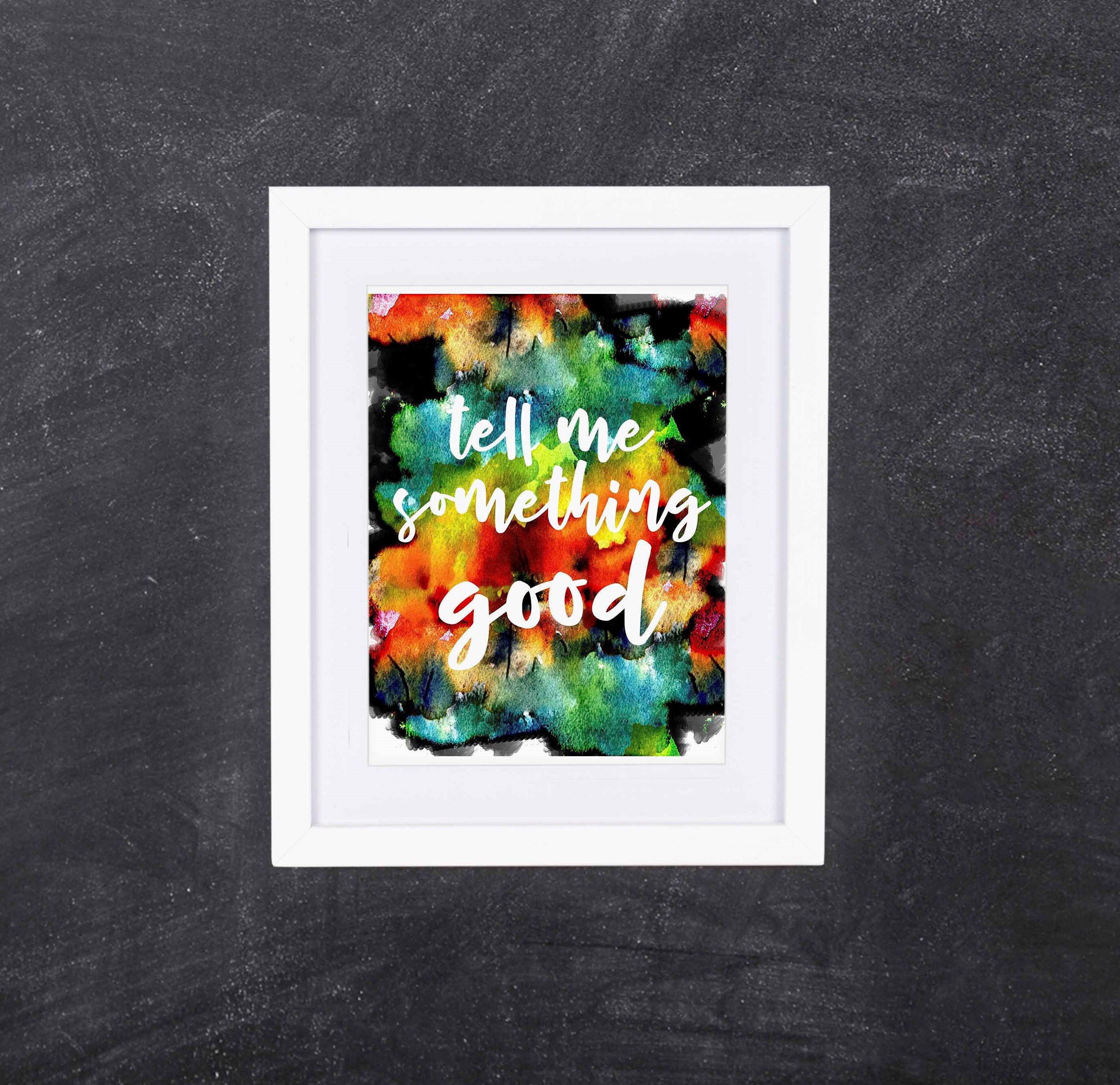 Tell Me Something Good * Watercolor * Colorful * Bright * Printable ...