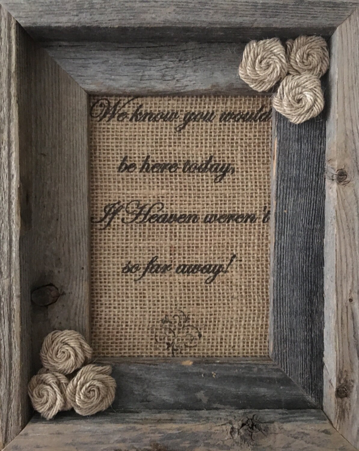 Primitive Barn Wood Framed Burlap Panel Rose Bud Flowers Here Today If ...