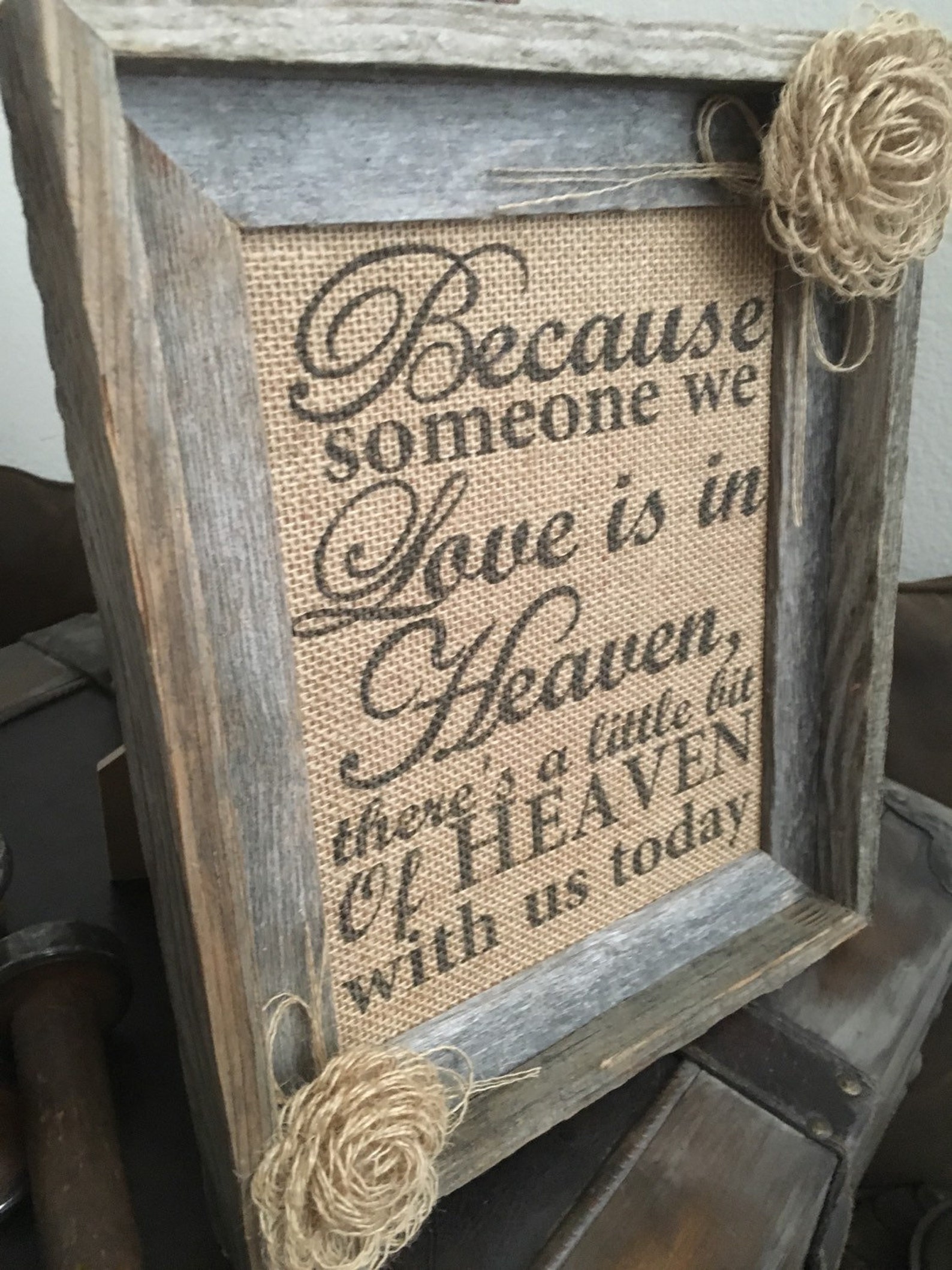 Primitive Barn Wood Framed Burlap Panel Loop Flowers Someone We Love ...