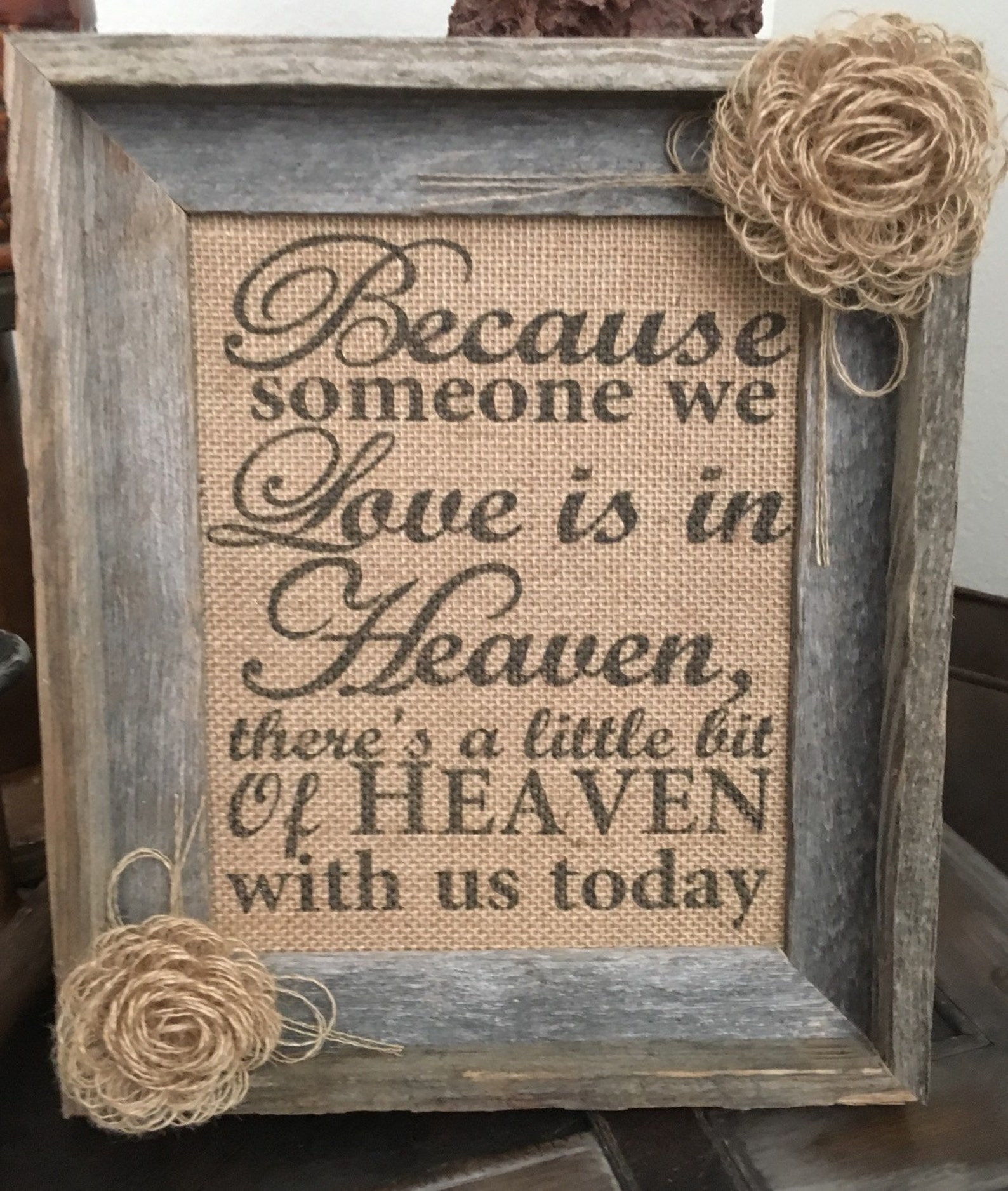 Primitive Barn Wood Framed Burlap Panel Loop Flowers Someone We Love ...