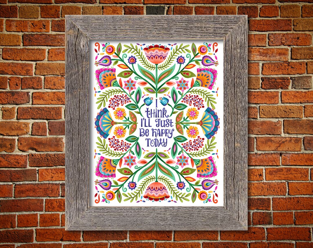 Floral Folky Hand Lettered "i Think I'll Just Be Happy Today" Art Print ...