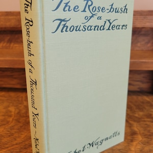 Antique Hardbound - the Rose-bush of a Thousand Years - 1918 6th Ed ...