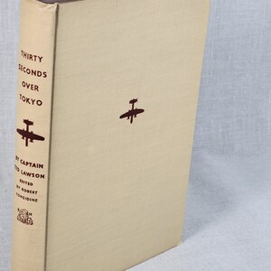 Thirty Seconds Over Tokyo by Captain Ted W. Lawson 1943 Random House ...
