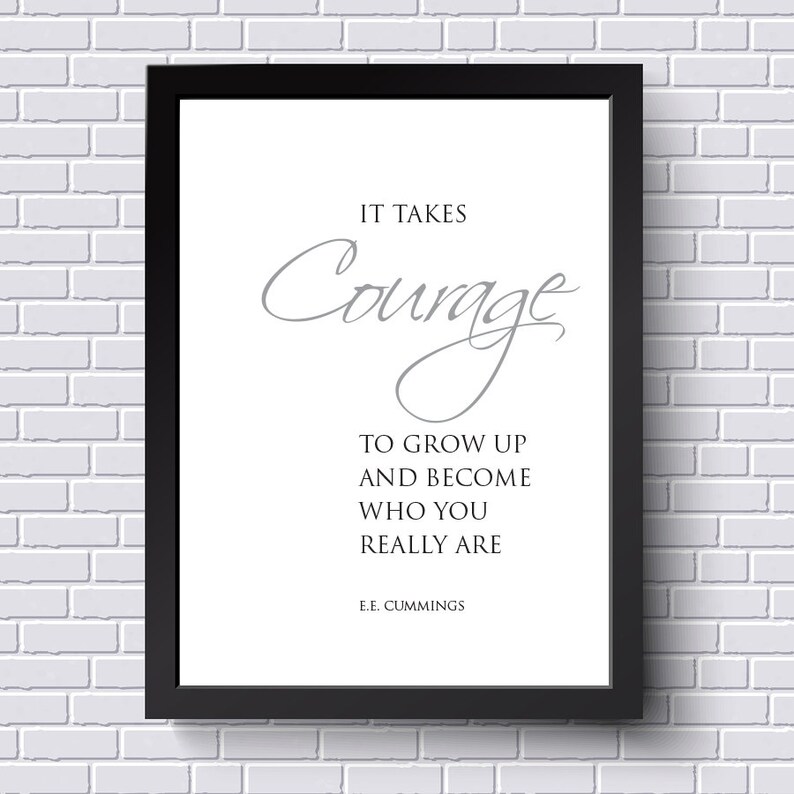 It Takes Courage to Grow up and Become Who You Really Are - Etsy