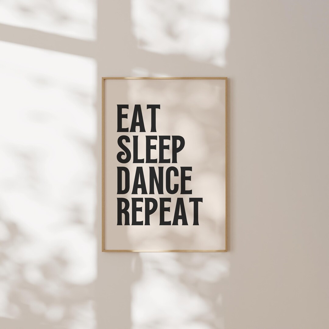 Dance Poster, Dance Print, Eat Sleep Dance Repeat, Dance Printable ...