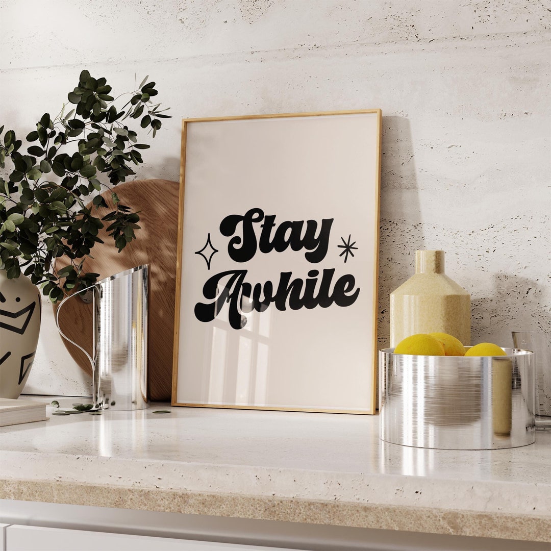 Stay Awhile Printable Art. Stay Awhile Poster. Stay Awhile Sign. Living ...
