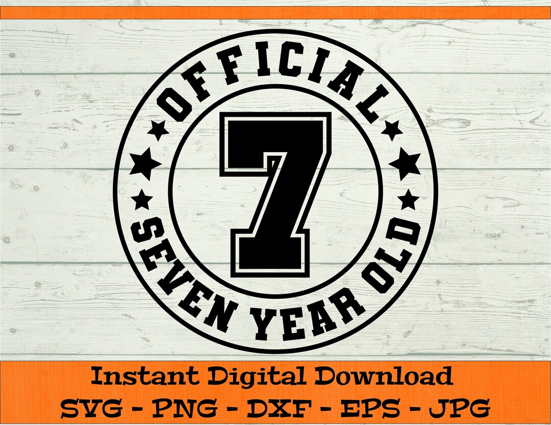 Official Seven Year Old SVG - Digital Download - Seventh Birthday Shirt ...