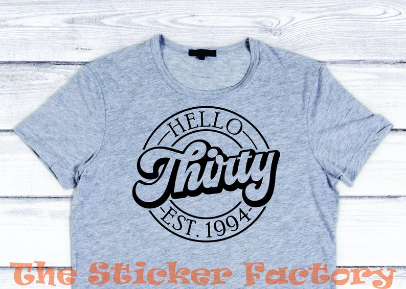 Hello Thirty SVG - Digital Download - 30th Birthday Gift, Est 1994 SVG ...