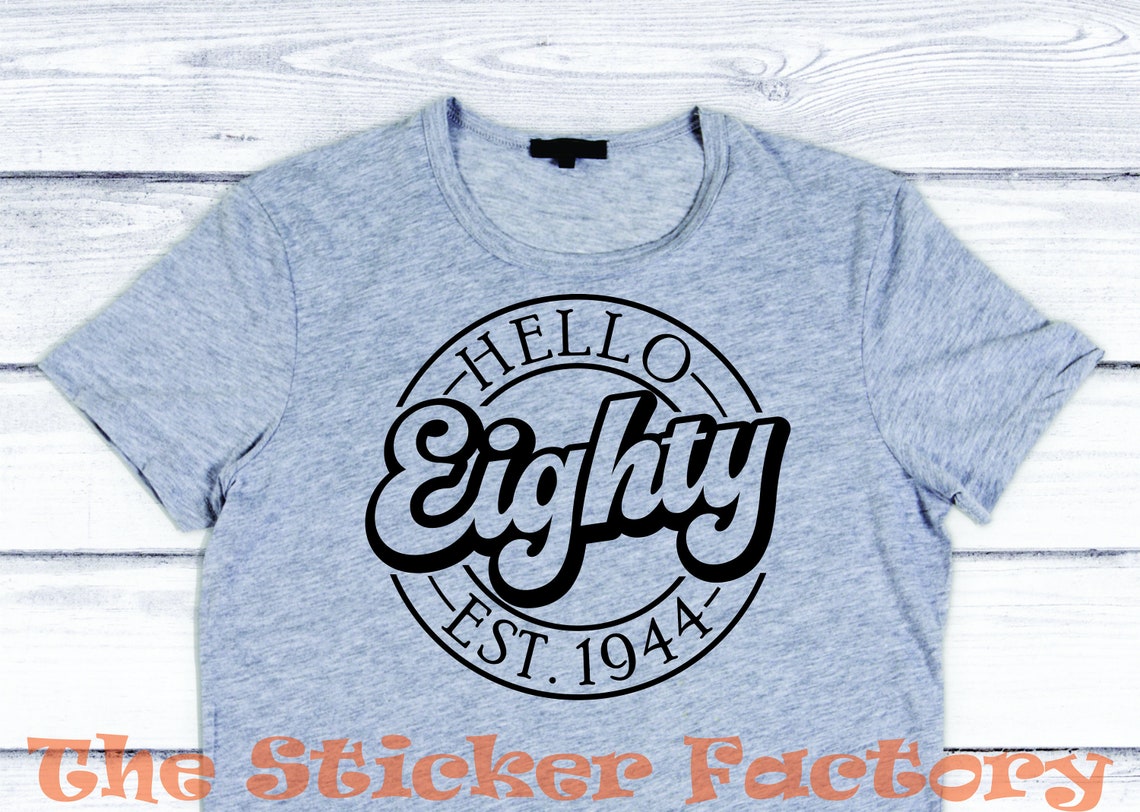 Hello Eighty SVG - Digital Download - 80th Birthday Gift, Est 1944 SVG ...