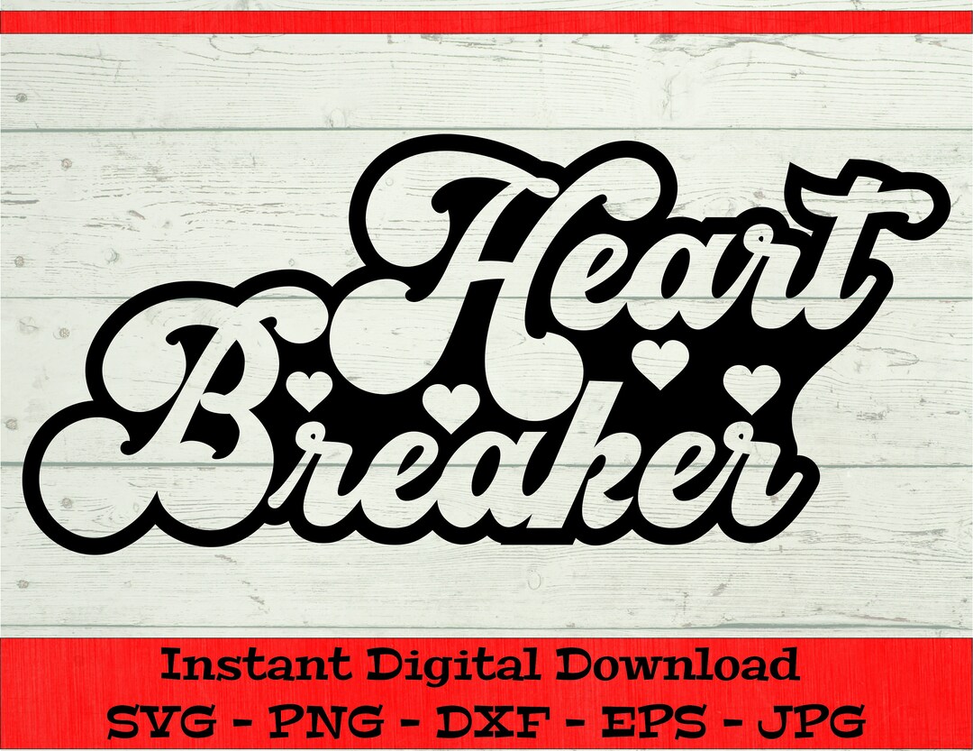 Heart Breaker SVG - Digital Download - Valentines Shirt Svg, Funny ...