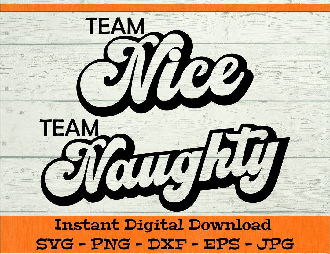 Team Naughty and Team Nice SVG - Digital Download - Funny Christmas Shirt PNG, Christmas Mug SVG ...