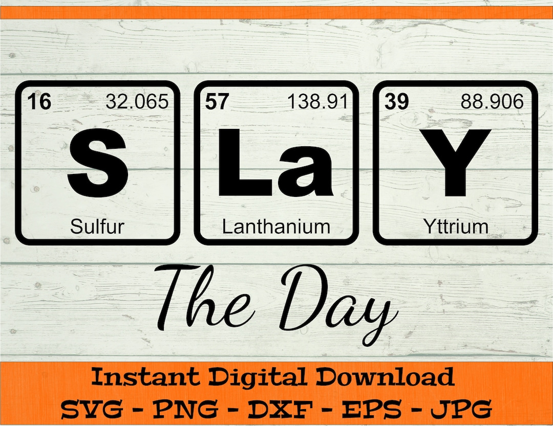 Slay the Day Periodic Table SVG - Digital Download - Teacher Shirt PNG ...