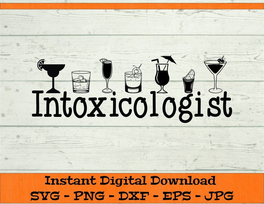 Intoxicologist SVG - Digital Download - Drinking Mode, Alcohol Gift PNG ...