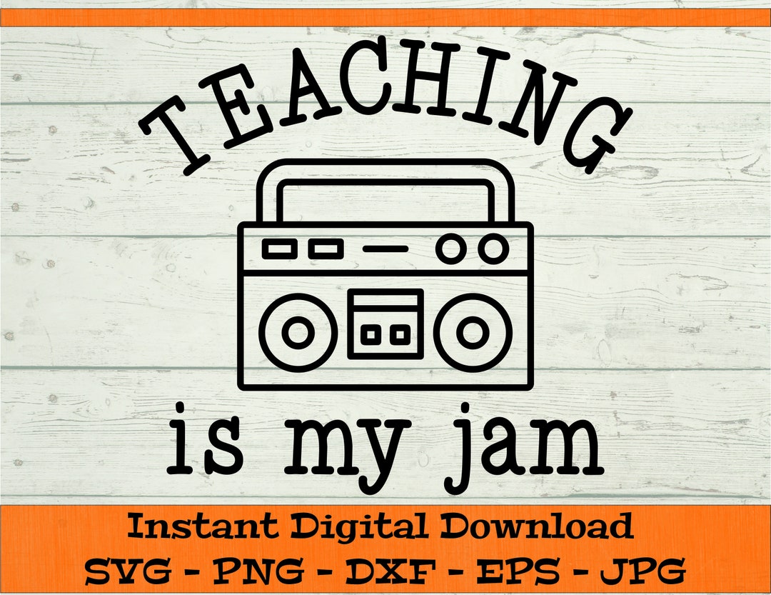 Teaching is My Jam SVG - Digital Download - Teacher Gift, Funny Teacher ...