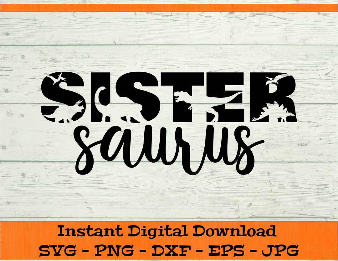 Sister Saurus SVG - Digital Download - Dinosaur Sister SVG, Family ...