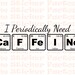 I Periodically Need Caffeine SVG - Digital Download - Periodic Table ...