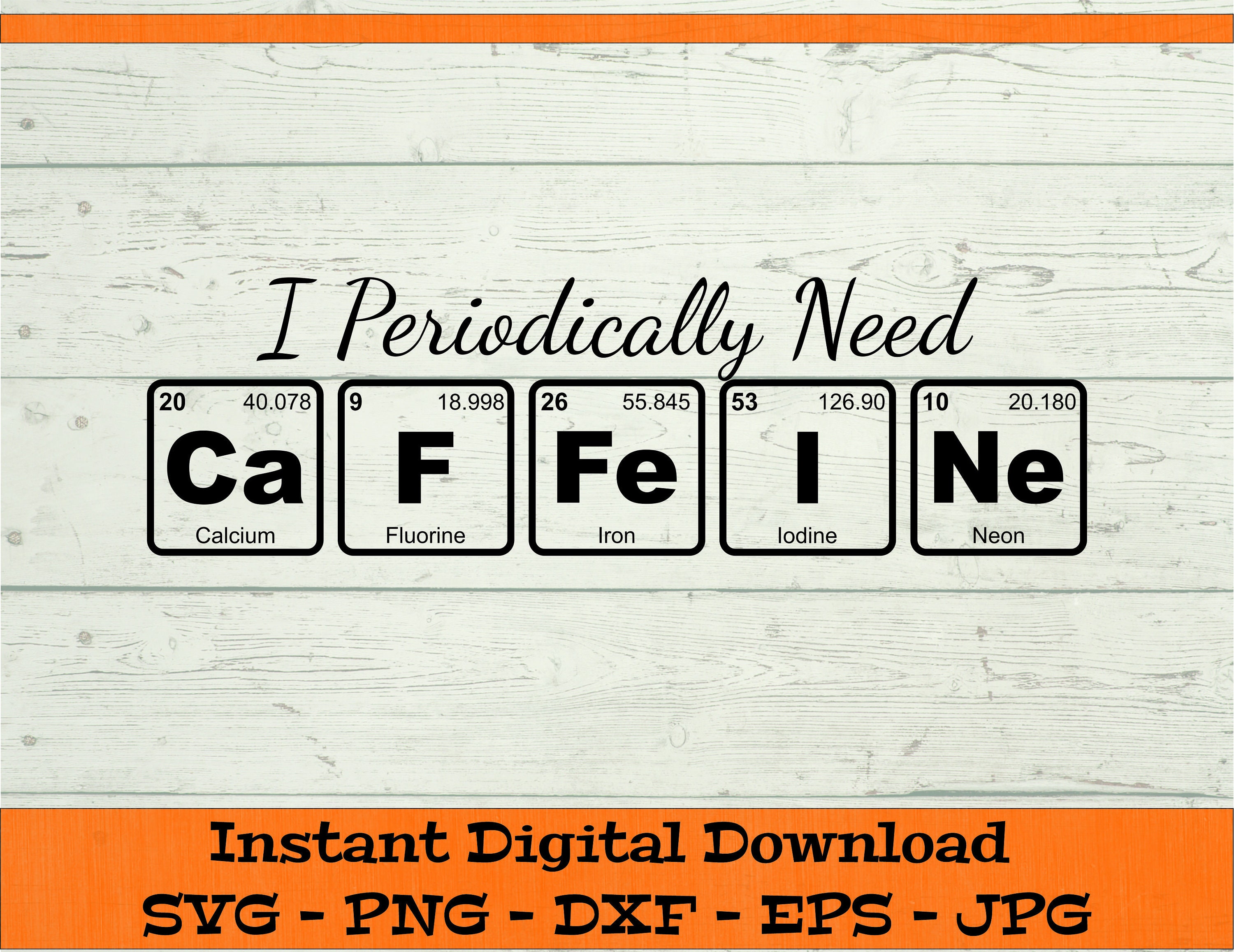 I Periodically Need Caffeine SVG - Digital Download - Periodic Table ...