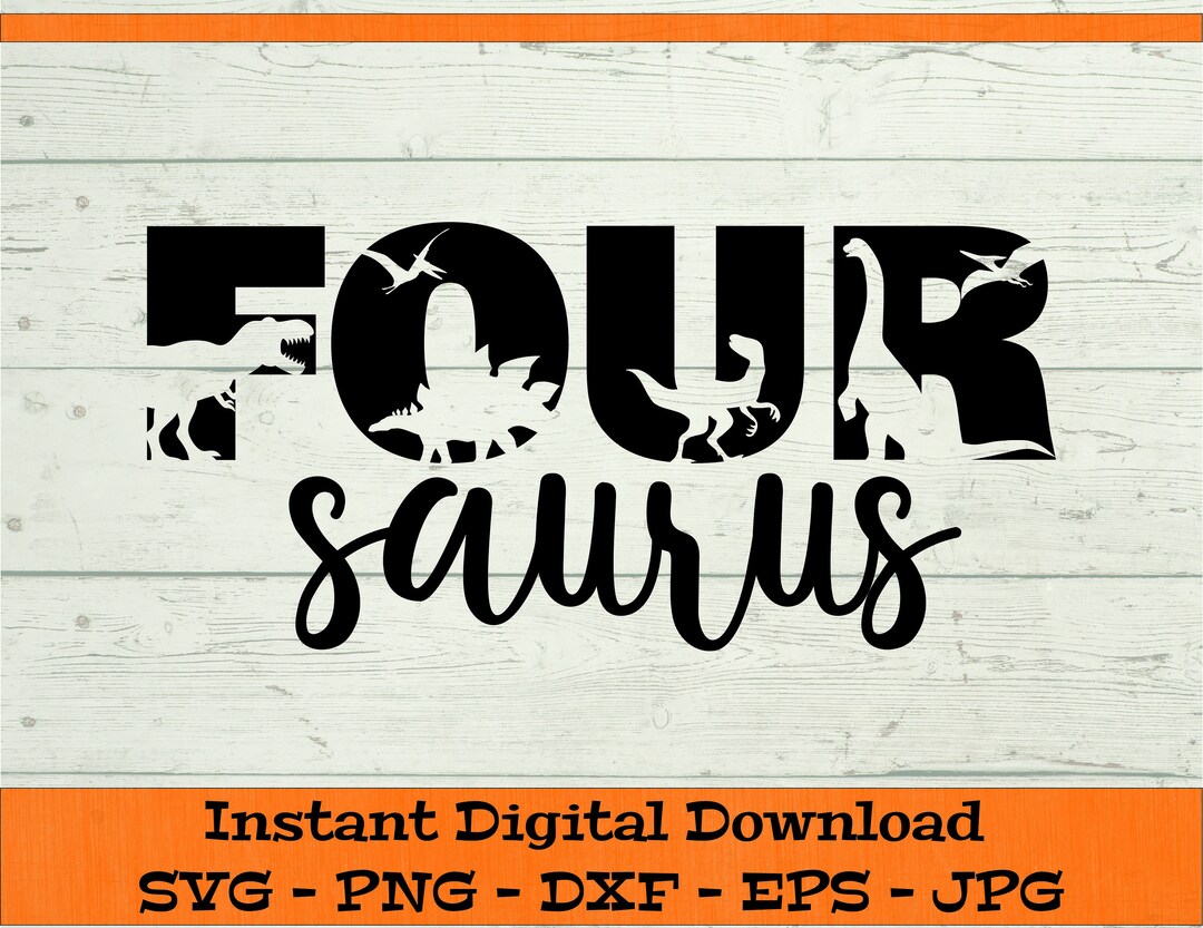 Four Saurus SVG Dinosaur Birthday - Digital Download - Fourth Birthday ...