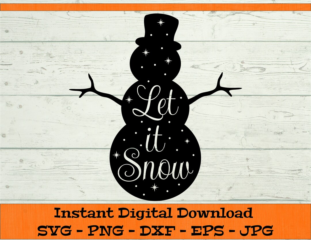 Let It Snow Snowman SVG - Digital Download - Christmas Snowman Cut File ...