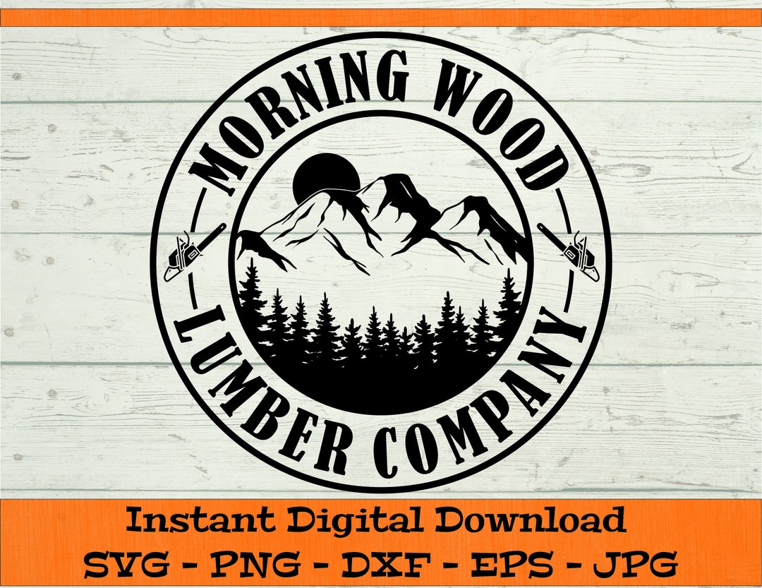 Morning Wood Lumber Company SVG - Digital Download - Funny Adult Shirt ...