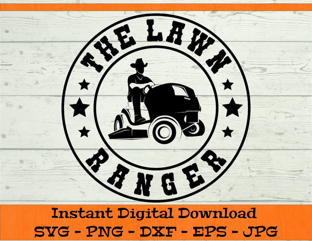 The Lawn Ranger SVG - Digital Download - Funny Fathers Day Shirt Svg ...