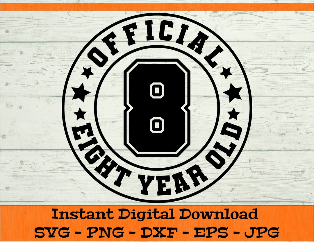 Official Eight Year Old SVG - Digital Download - Eighth Birthday Shirt ...