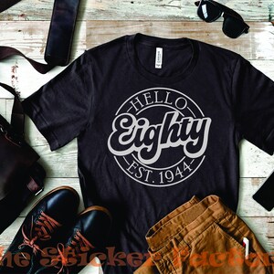 Hello Eighty SVG - Digital Download - 80th Birthday Gift, Est 1944 SVG ...