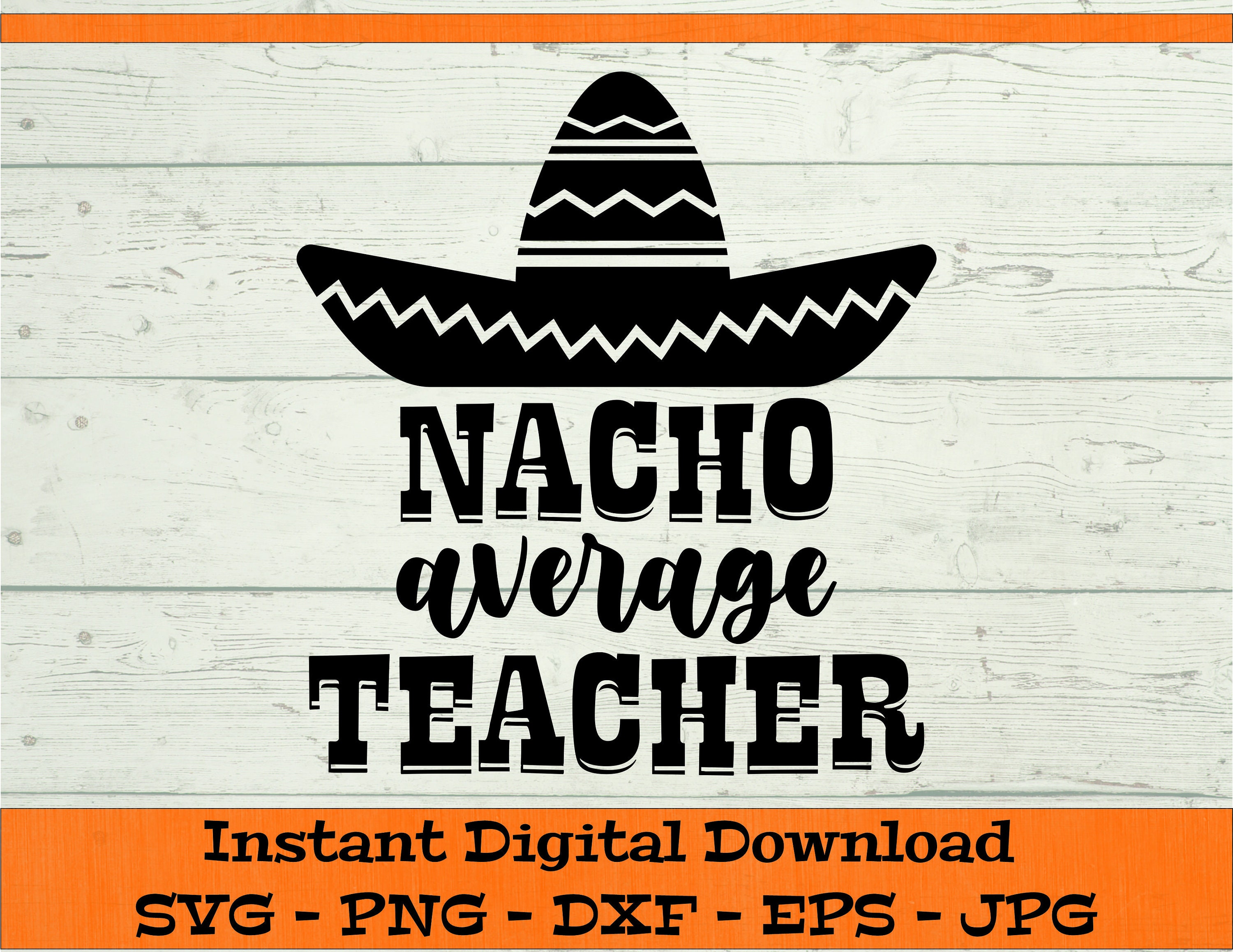 Nacho Average Teacher SVG Digital Download Teacher Shirt - Etsy