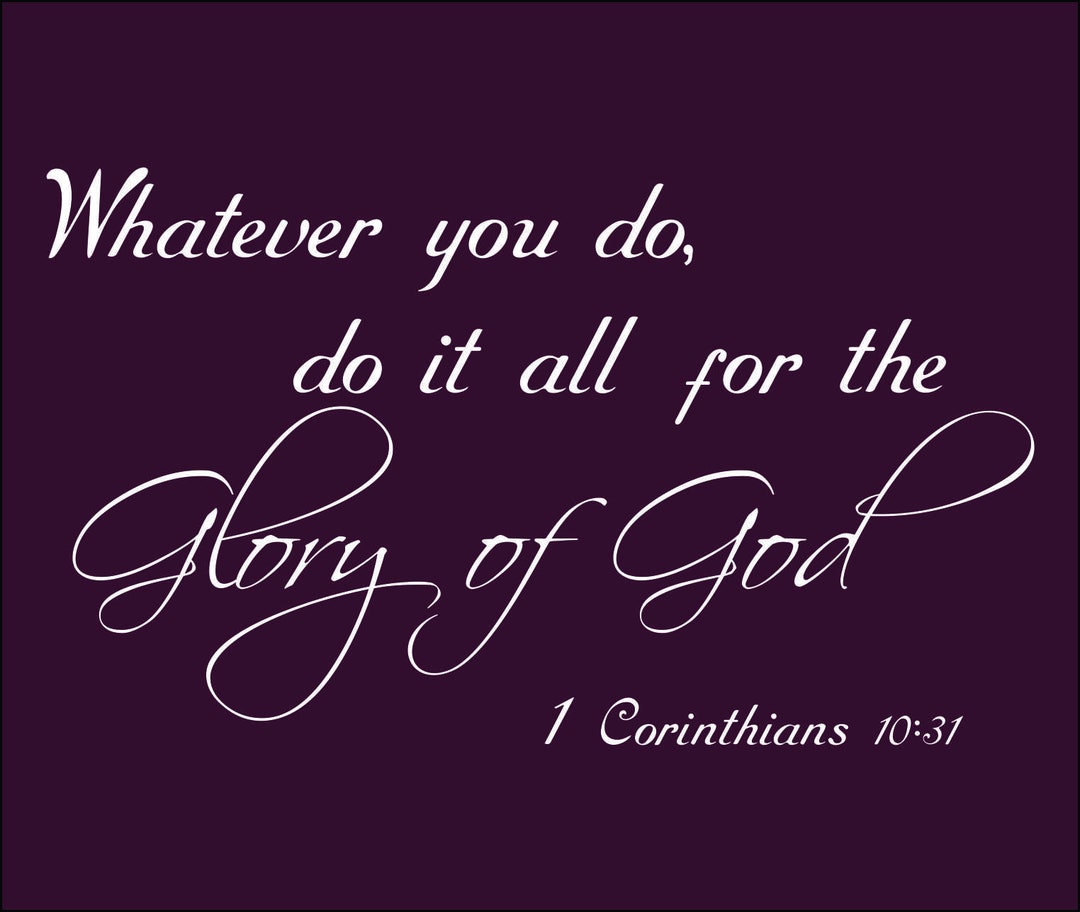 Whatever You Do Do It All for the Glory of God ...vinyl Wall Sticker ...